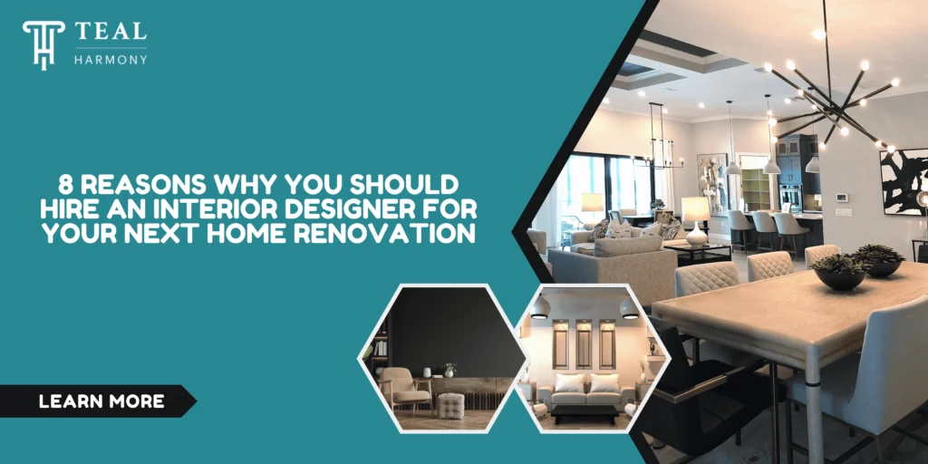 8 Reasons Why You Should Hire an Interior Designer for Your Next Home ...